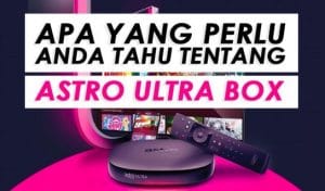 Apa Yang Perlu Anda Tahu Tentang Astro Ultra Box : Pena Hijau